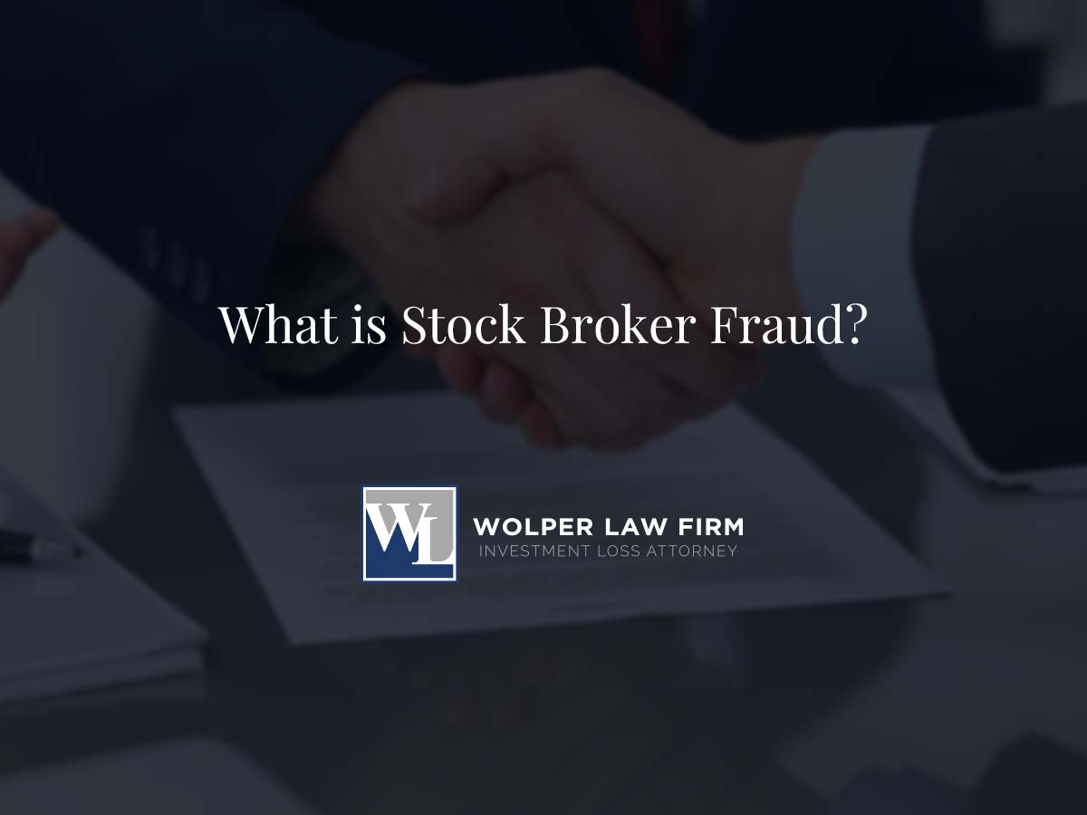 What Is Stockbroker Fraud? - Wolper Law Firm, P.A.